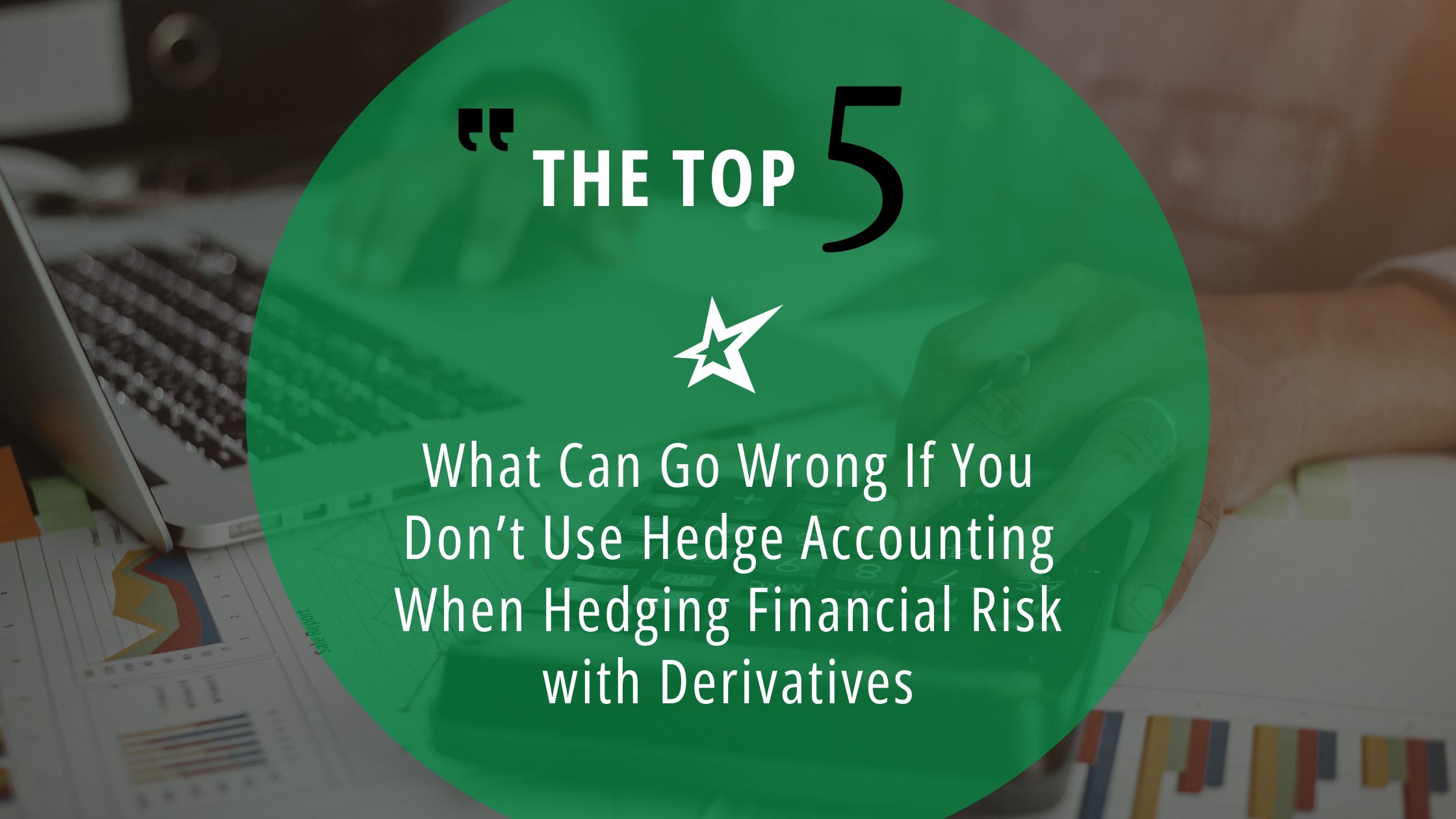 What If You Don’t Use Hedge Accounting When Hedging Financial Risk With ...
