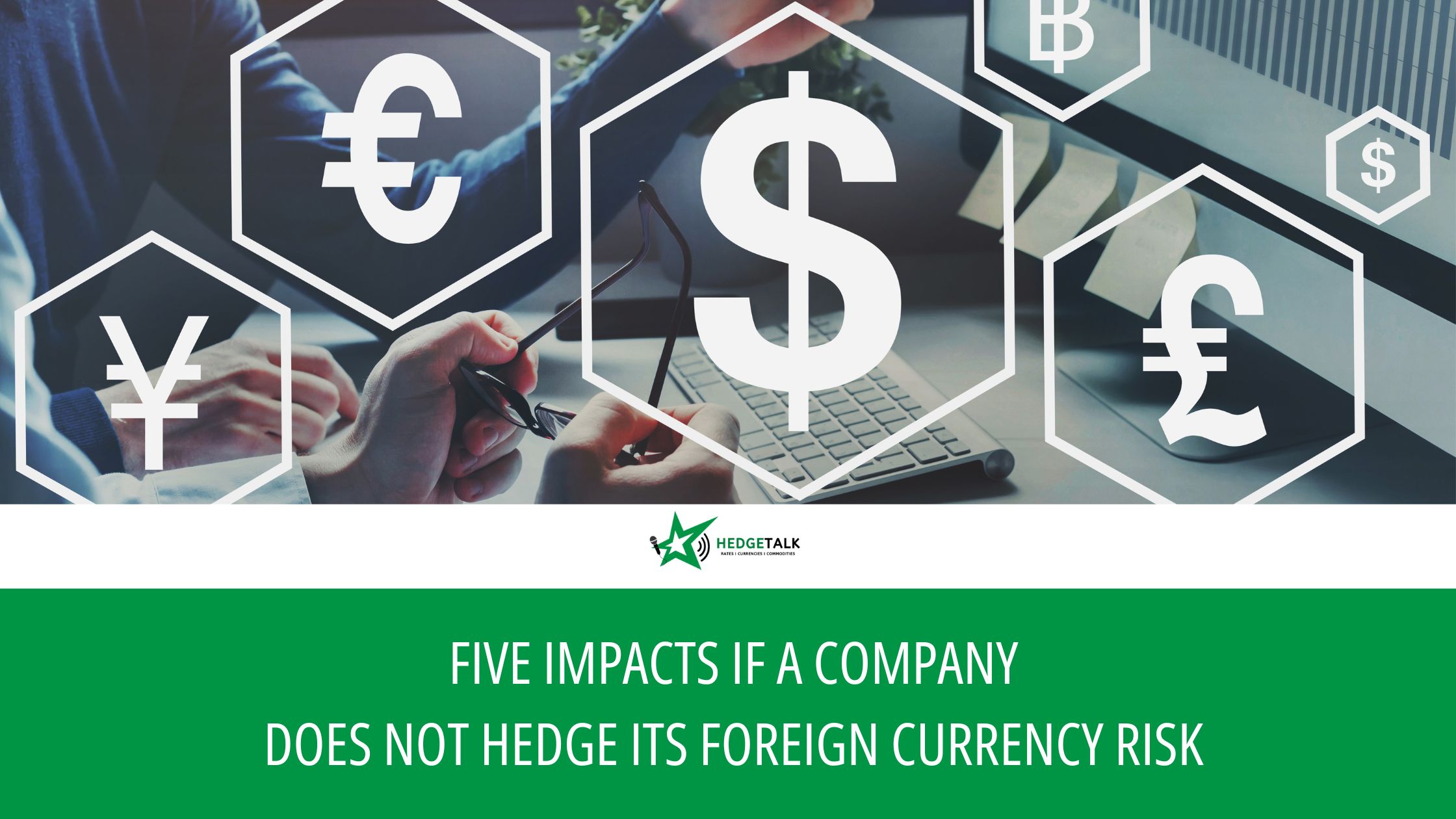 Five Impacts If a Company Does Not Hedge its Foreign Currency Risk ...